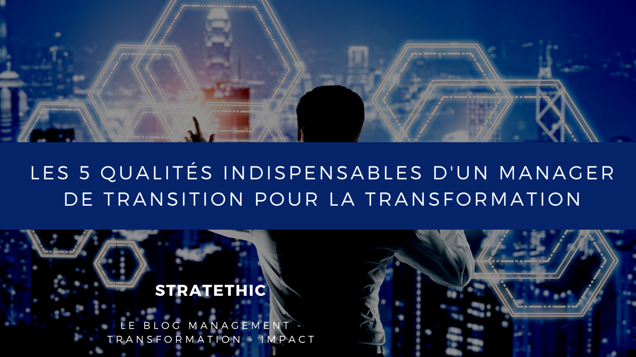 Les 5 qualités indispensables d'un manager de transition pour la ...