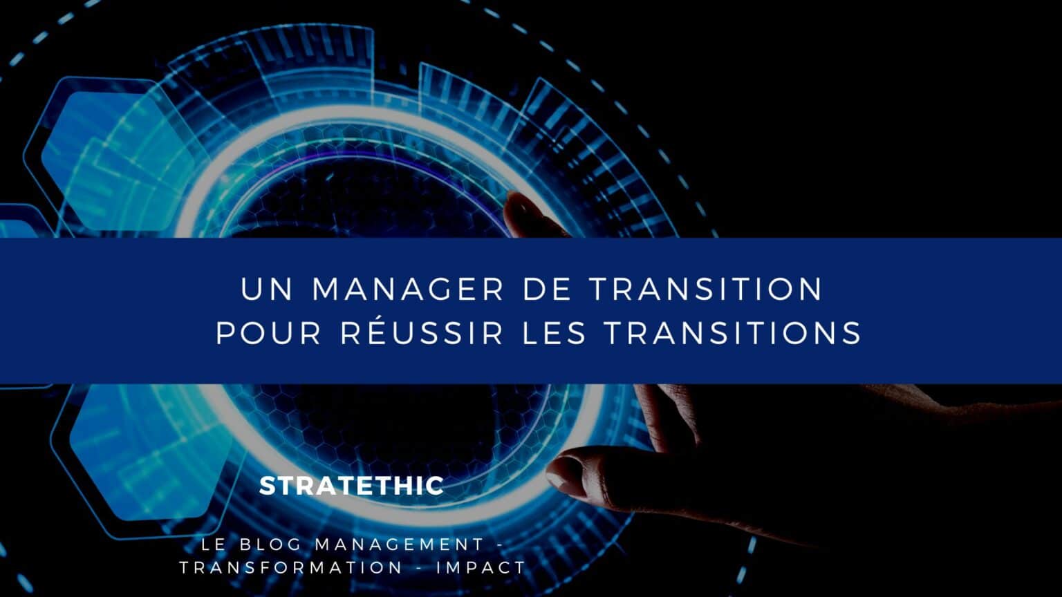 Un Manager de Transition pour réussir les Transitions - Stratéthic