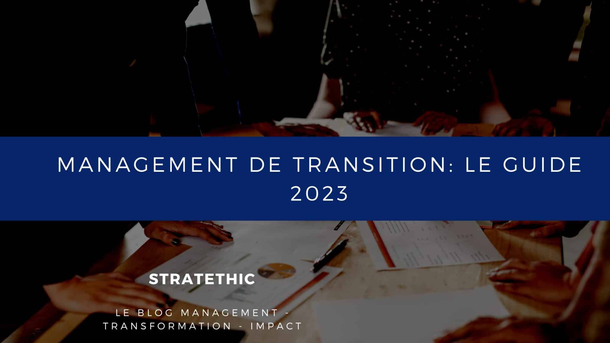 Guide complet du management de transition en 2023 - Stratéthic